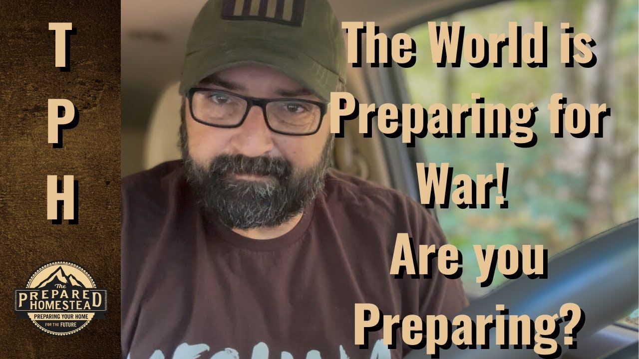 Is The World Getting Ready For War? Are You Prepared?